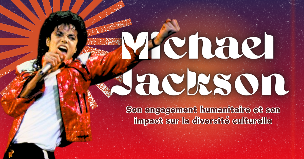 Michael Jackson : son engagement humanitaire et son impact sur la ...